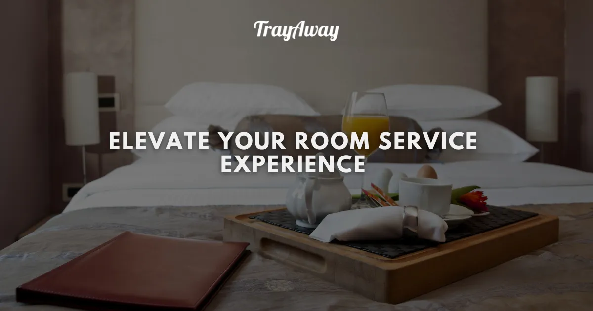 Providing the Best In-Room Dining Experience Just Got Much Easier for ...