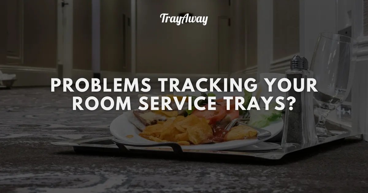 3 Ways Tray Tracking Improves Hotel Cleanliness and Guest Satisfaction ...